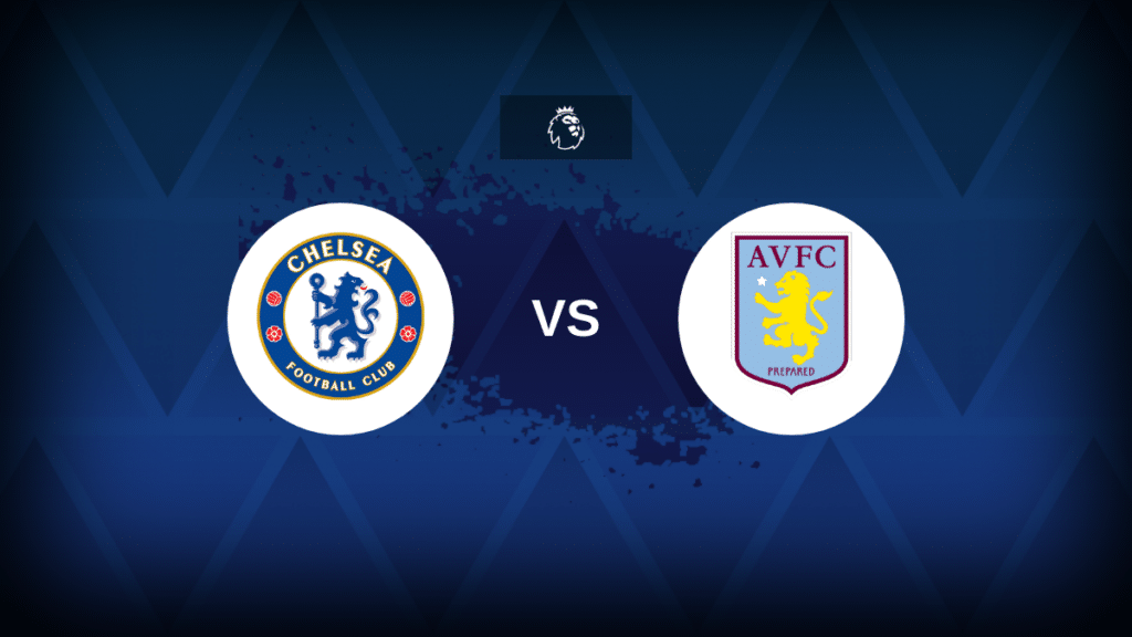 Chelsea v Aston Villa: Premier League team news and stats