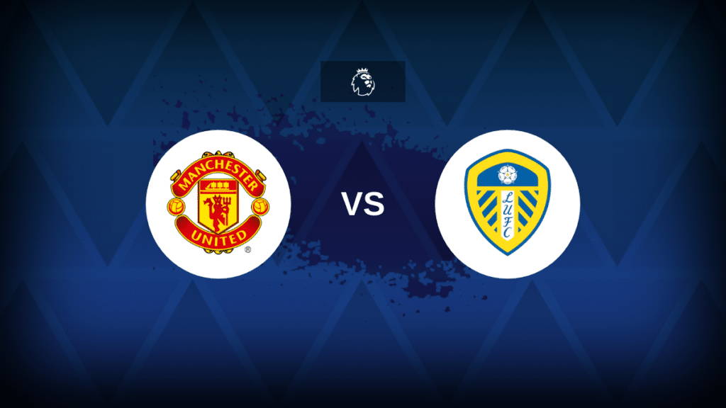 Manchester United v Leeds: Line-ups, stats and preview, TV channel ...